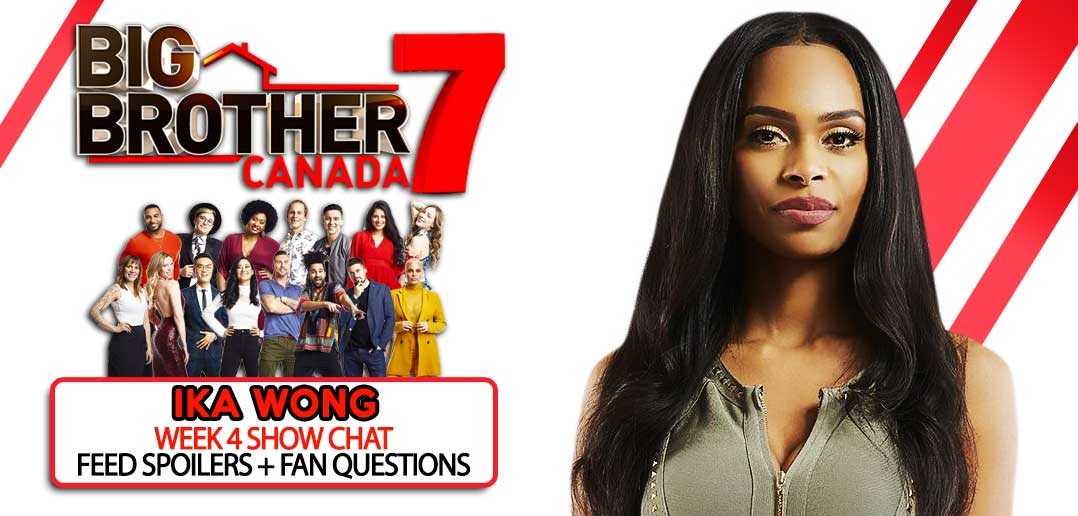 Bbcan7 Week 4 Fan Show With Ika Wong Your Reality Recaps